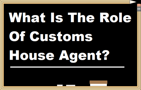 Customs House Agent (CHA) Role & Importance » 2026